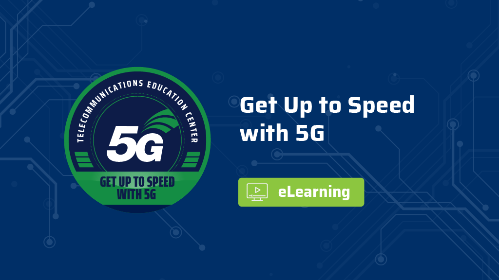 The Telecommunications Education Center - Get Up to Speed With 5G